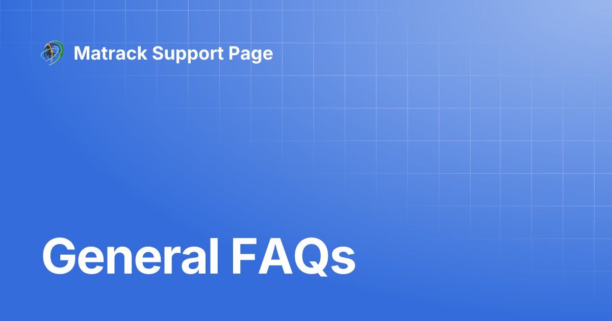 General FAQs | Matrack Support Page