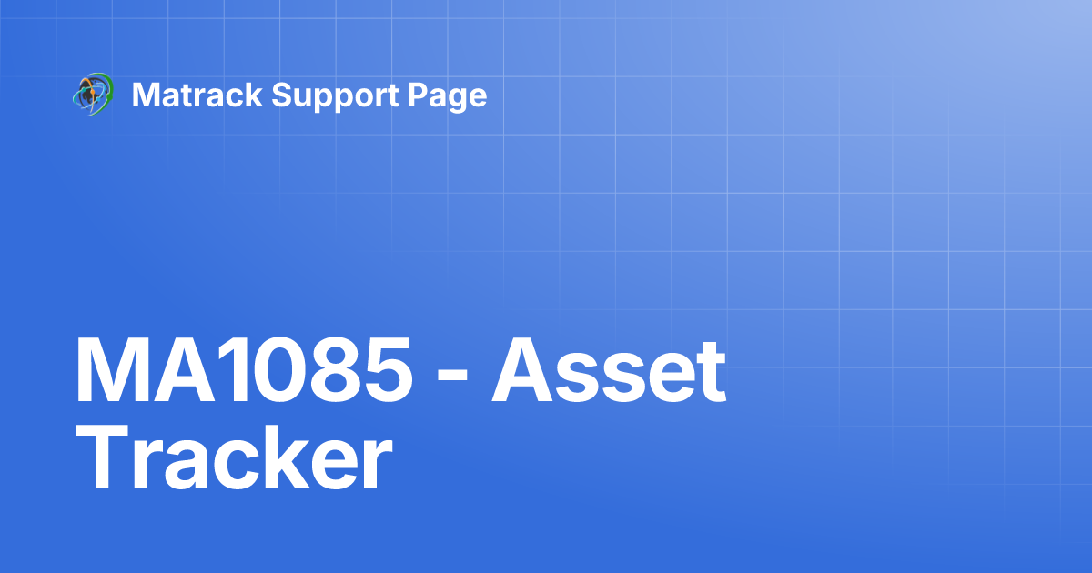 MA1085 - Asset Tracker | Matrack Support Page