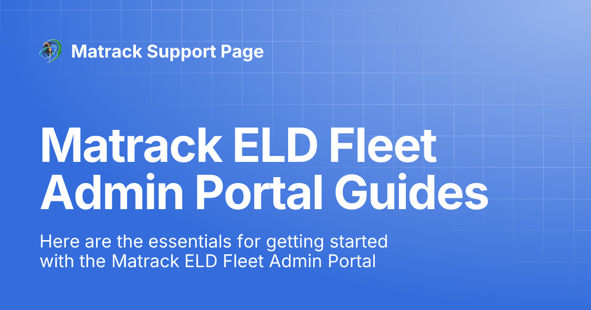 Matrack ELD Fleet Admin Portal Guides | Matrack Support Page