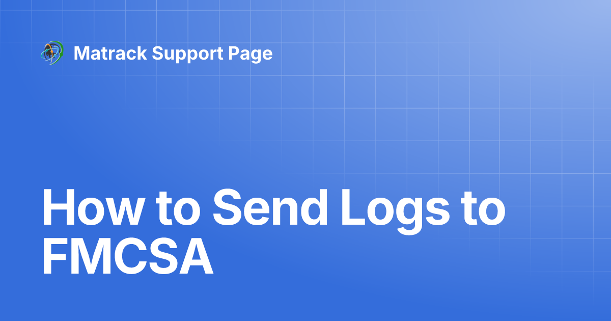 How to Send Logs to FMCSA | Matrack Support Page