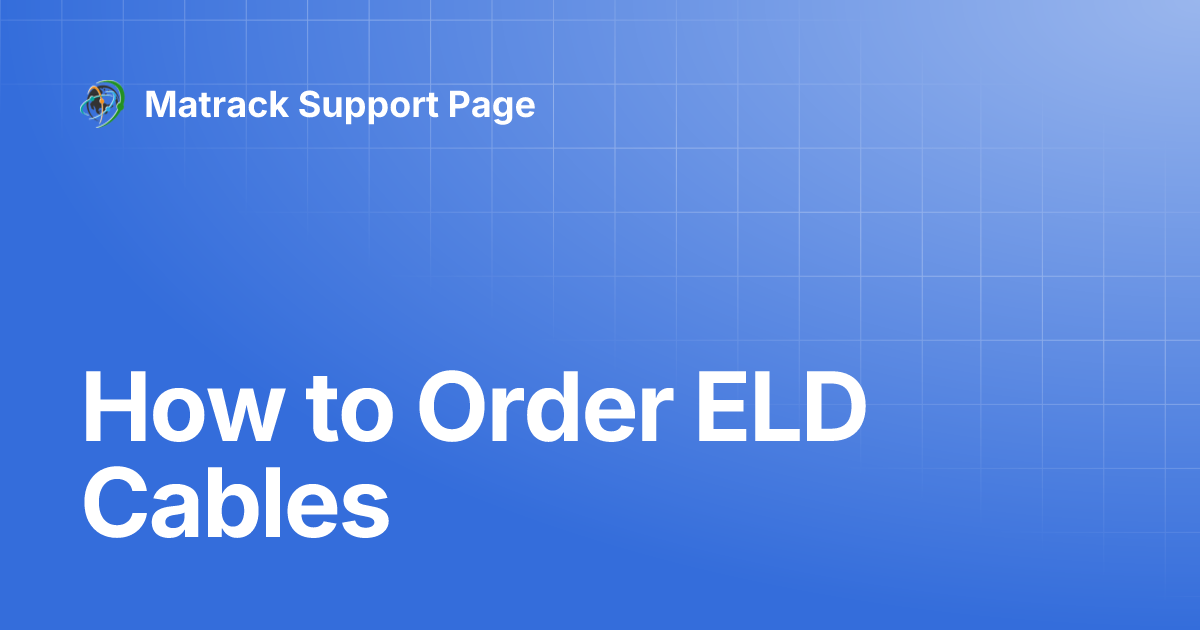 How to Order ELD Cables | Matrack Support Page