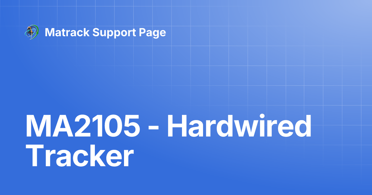 MA2105 - Hardwired Tracker | Matrack Support Page